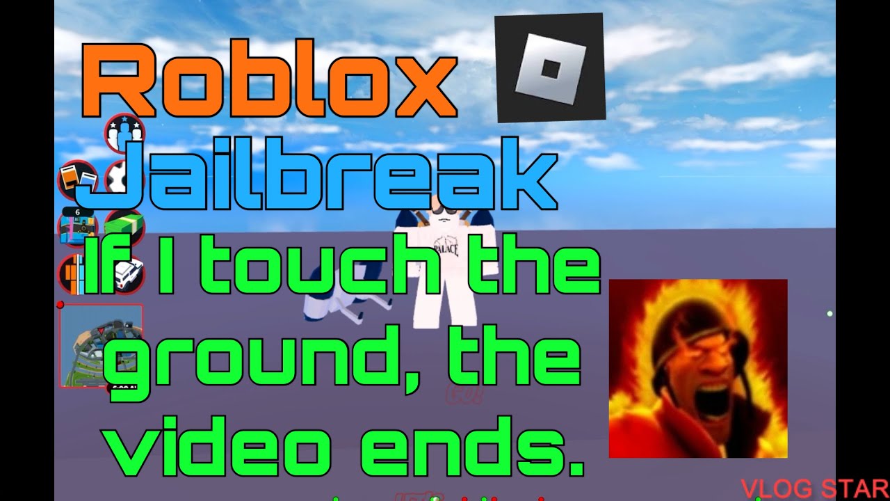 if I touch the ground, the video ends… - Roblox Jailbreak - YouTube