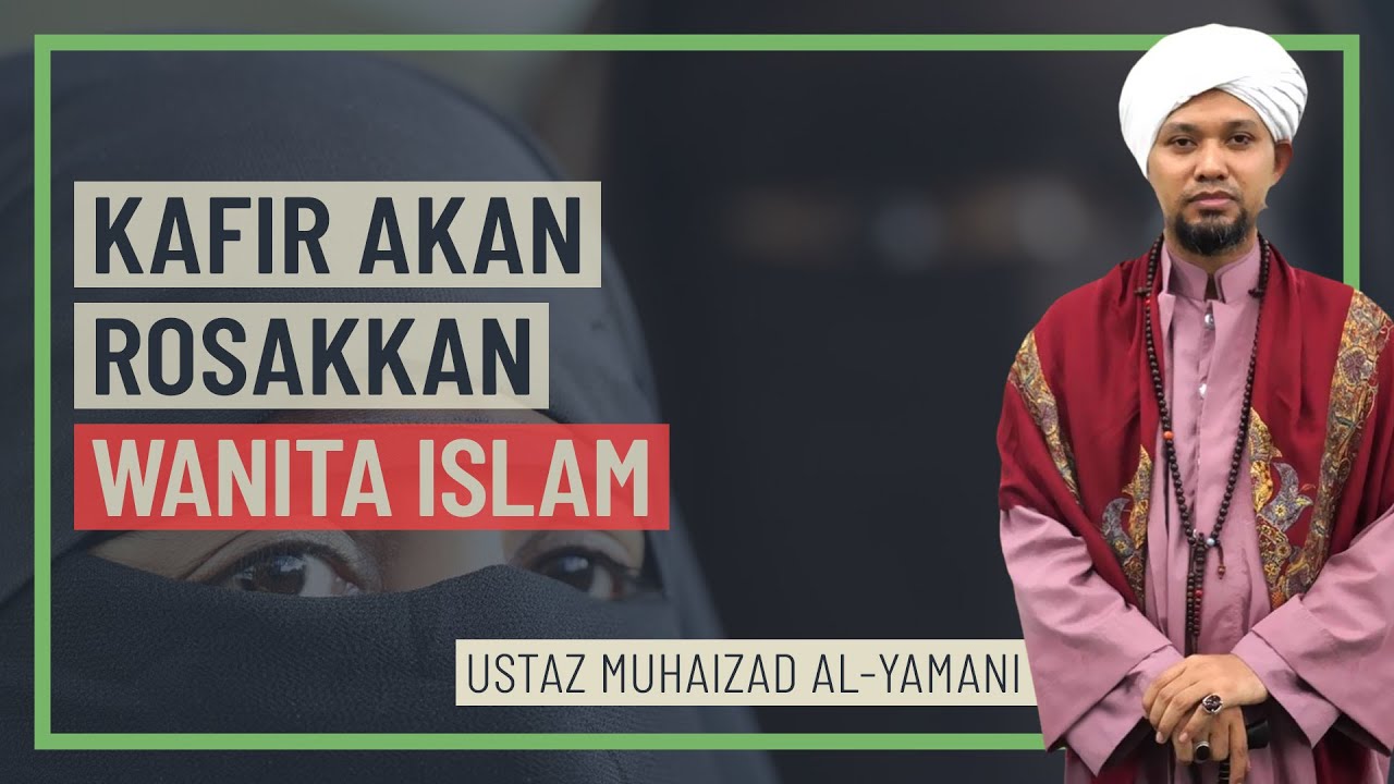 Ustaz Muhaizad Al-Yamani - Kafir Akan Rosakkan Wanita Islam - YouTube