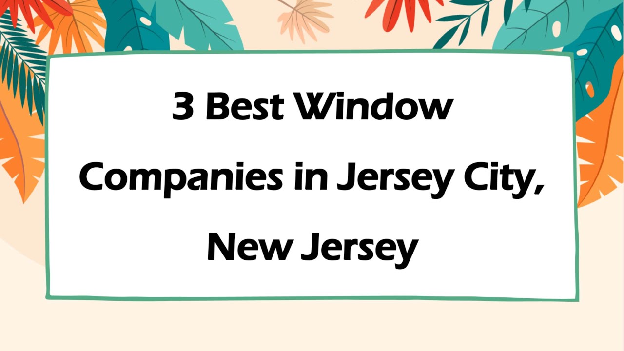 3 Best Window Companies in Jersey City, New Jersey | Window ...
