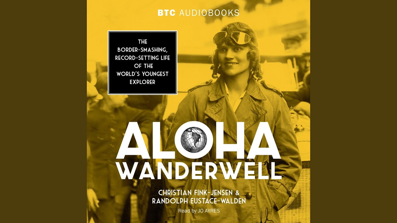 Chapter 17 - Aloha Wanderwell - The Border-Smashing, Record-Setting ...