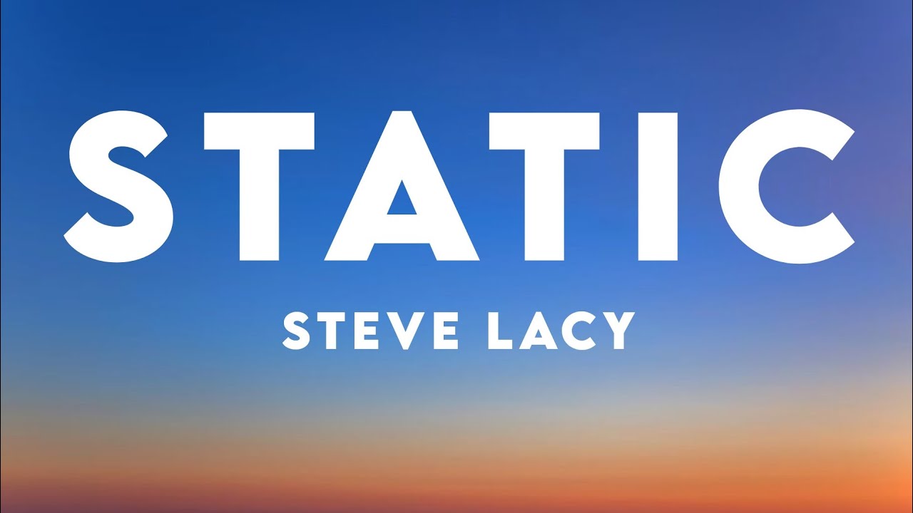 Steve Lacy - Static (Lyrics) - YouTube