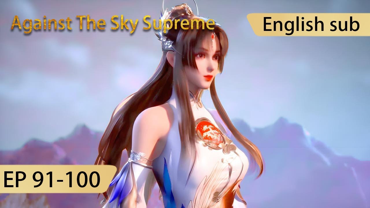[Eng Sub] Against The Sky Supreme 91-100 full episode - YouTube
