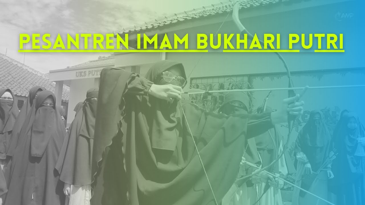 PESANTREN IMAM BUKHARI PUTRI JATINANGOR - YouTube