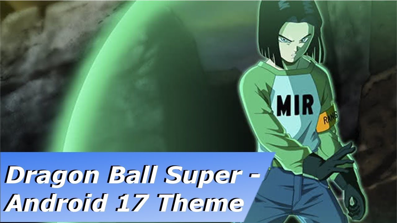 Dragon Ball Super - Android 17 Theme - YouTube