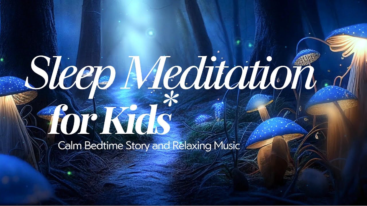 Sleep Meditation for Kids | Calm Bedtime Story & Relaxing Music - YouTube