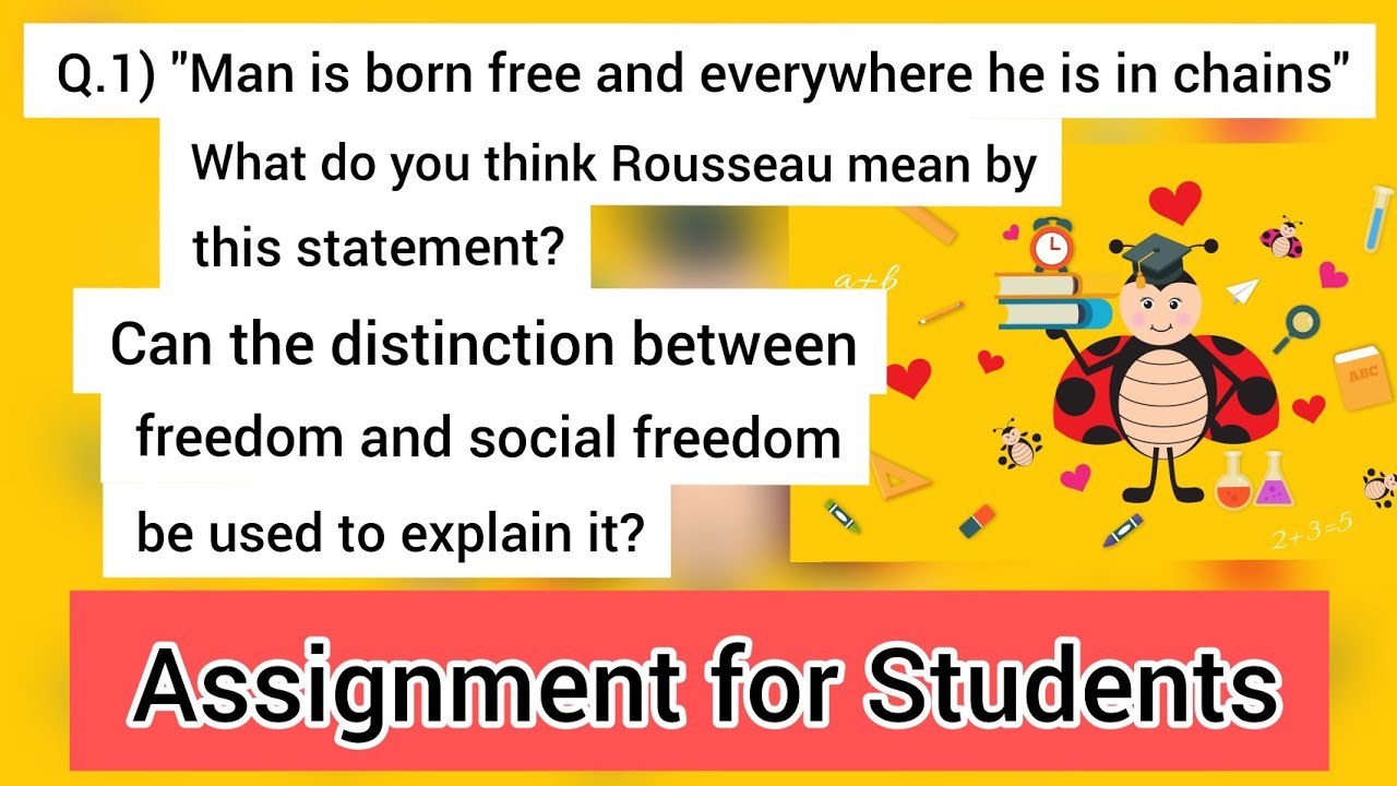 "Man is born free and everywhere he is in chains" What do you think ...