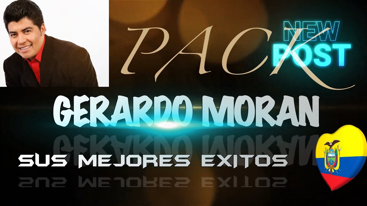 PACK GERARDO MORAN SUS MEJORES EXITOS PARA BAILAR DESCARGALO GRATIS ...