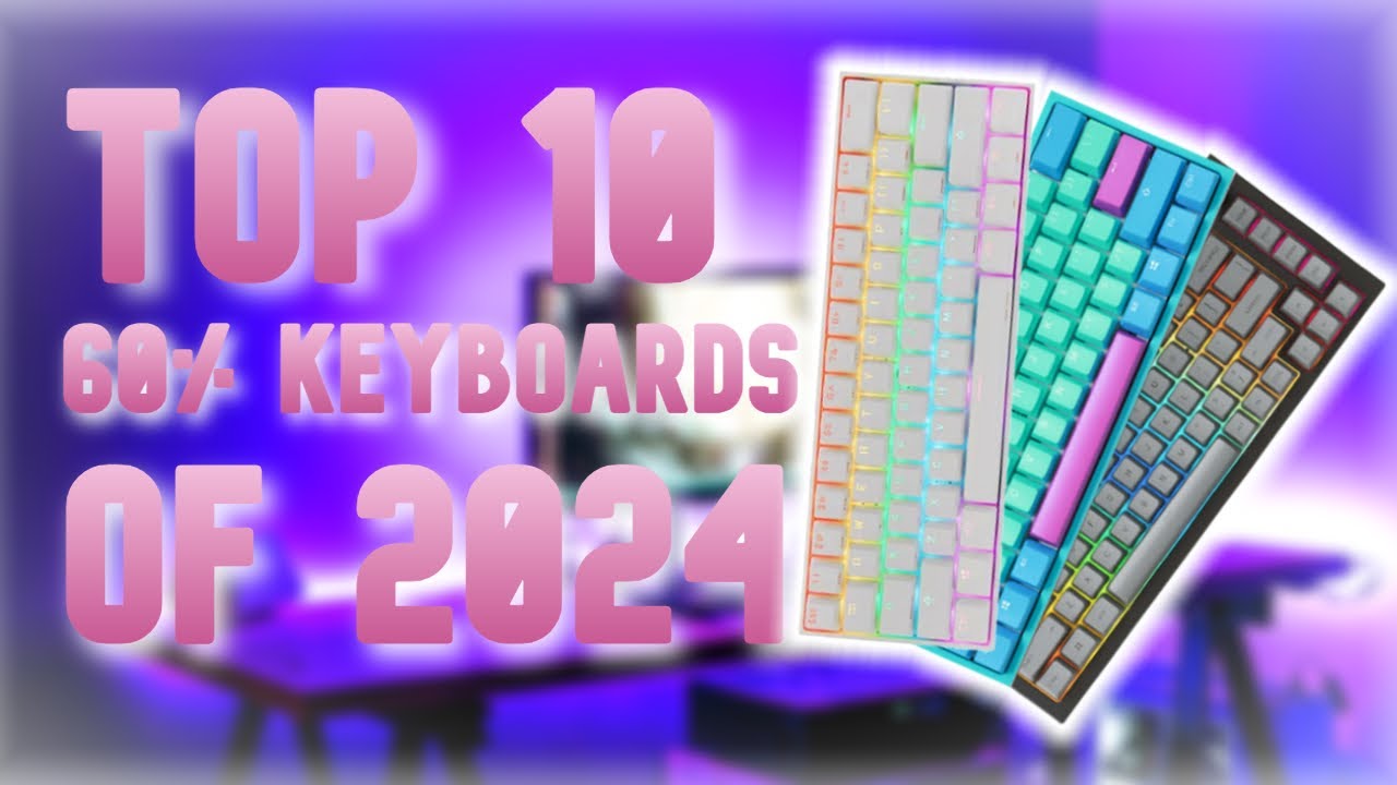 Top 10 Best 60% Gaming Keyboards of 2024! 🎮 Compact and Powerful Picks ...