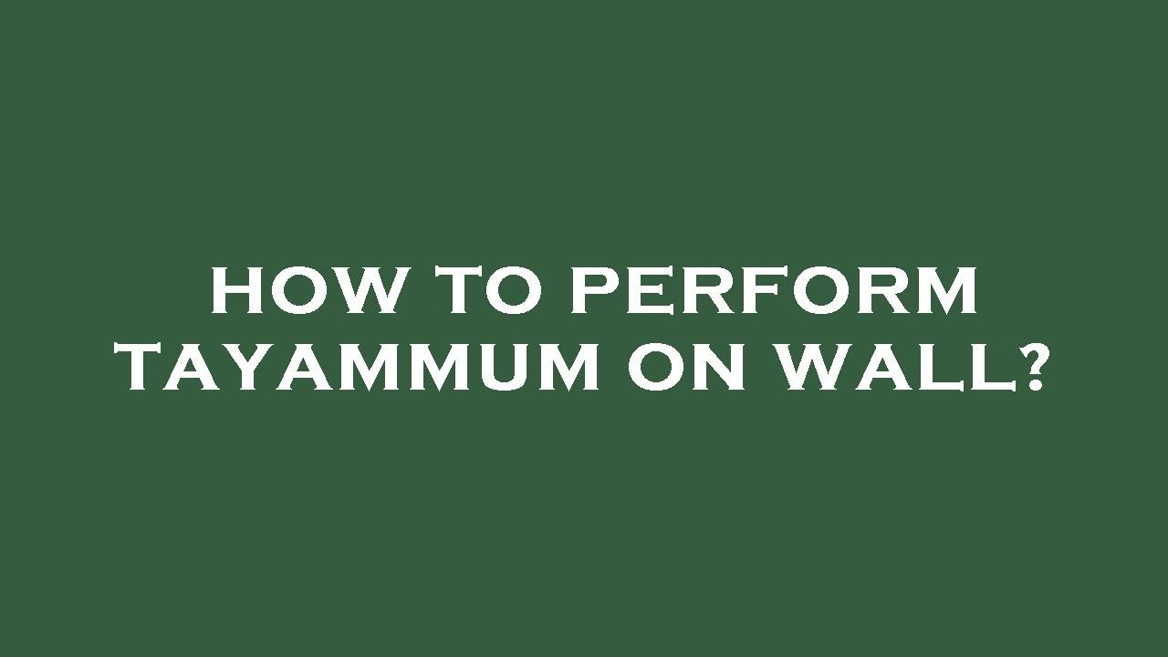 How to perform tayammum on wall? - YouTube