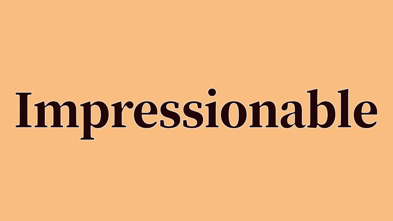 Impressionable Pronunciation and Meaning - YouTube