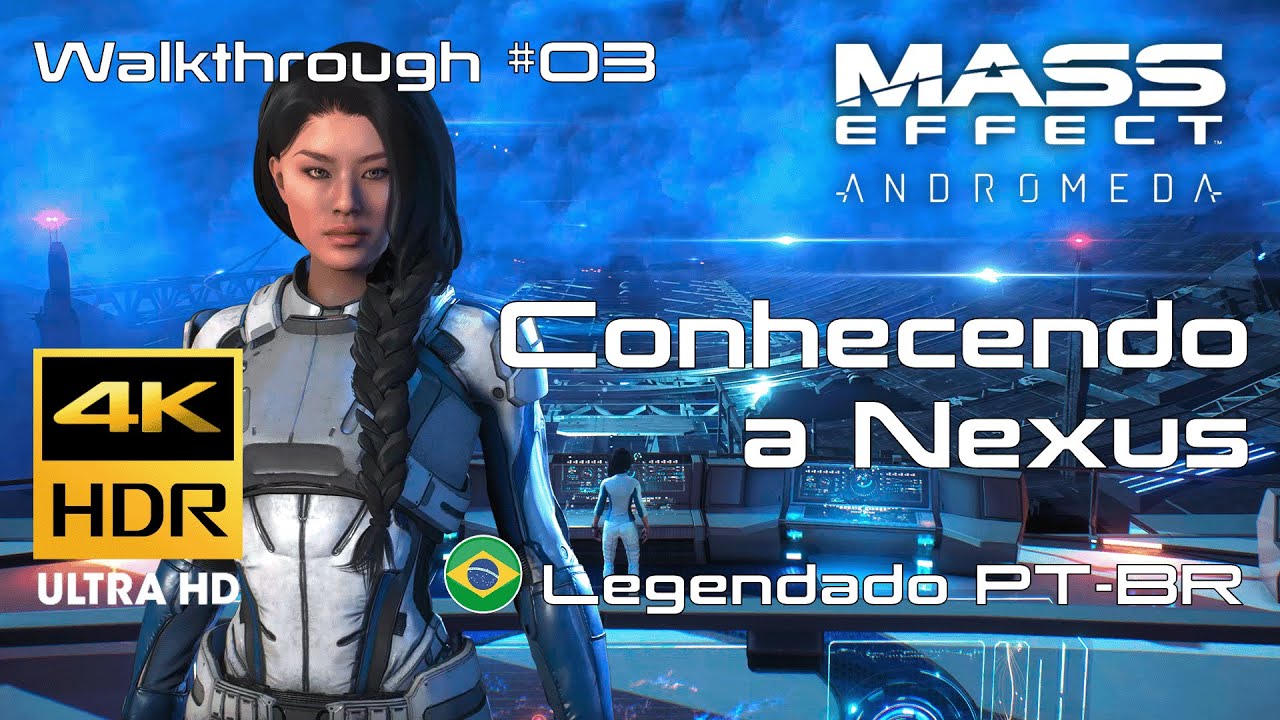 Mass Effect Andrômeda Sara Ryder - Conhecendo a Nexus #03 Walkthrough [PC][PTBR][4K60FPS HDR ...