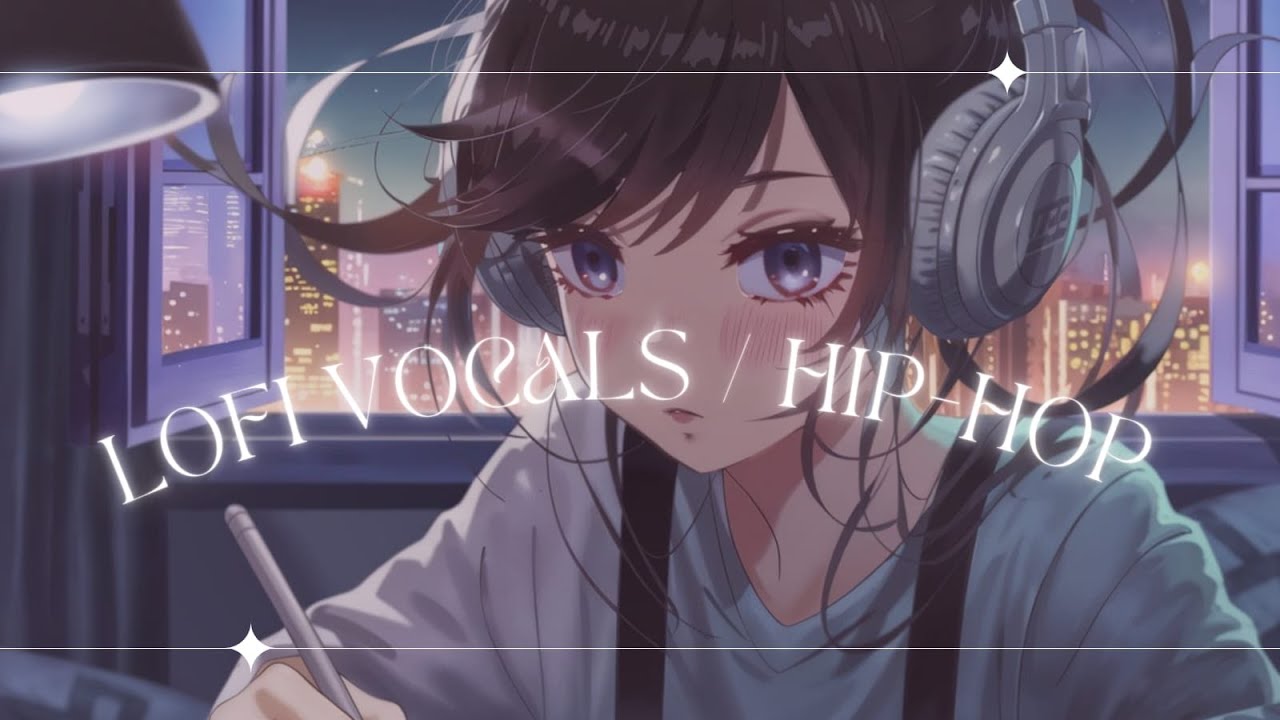 Lofi Vocals / Lofi Hip-Hop - Music to Relax & Recharge - YouTube