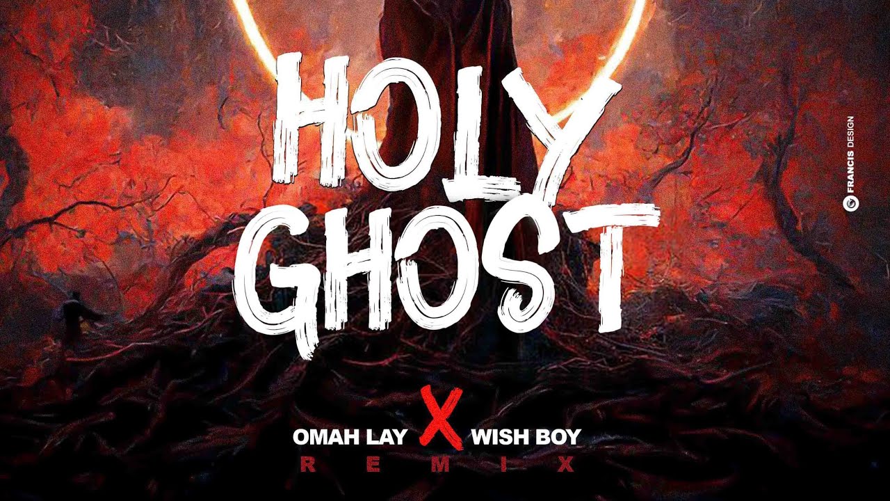 OMAH LAY HOLY GHOST REMIX FT WISH BOY - YouTube
