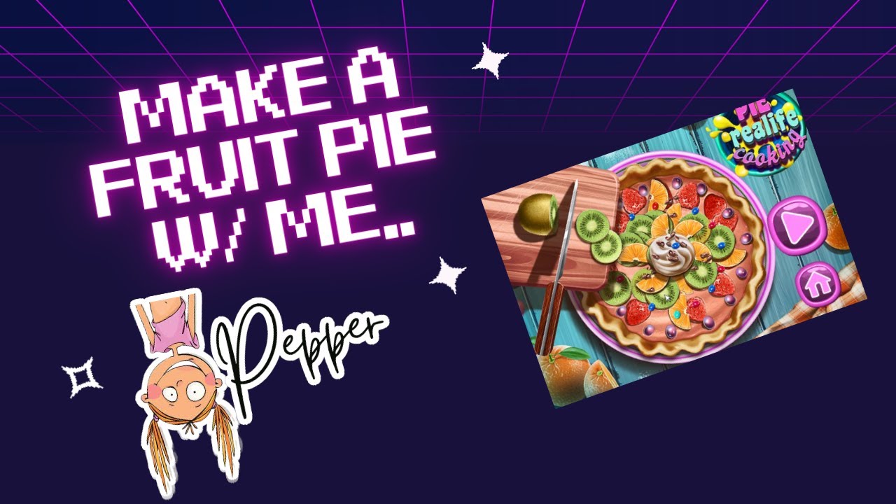 Make a Fruit Pie With Me/ Funny and Satisfying Game+ Pepper's Voice ...