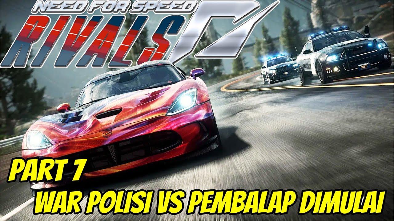 NFS: RIVALS REMASTERED Part 7 | POLISI VS PEMBALAP WAR DIMULAI - YouTube