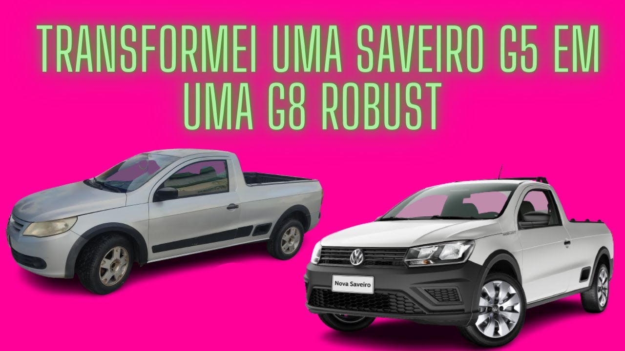Transformei minha saveiro G5 em uma G8 robust - YouTube