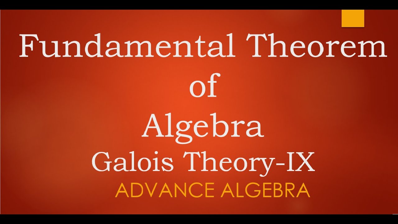 Fundamental Theorem of Algebra "Galois Theory-IX" Lecture 41 by Dr ...