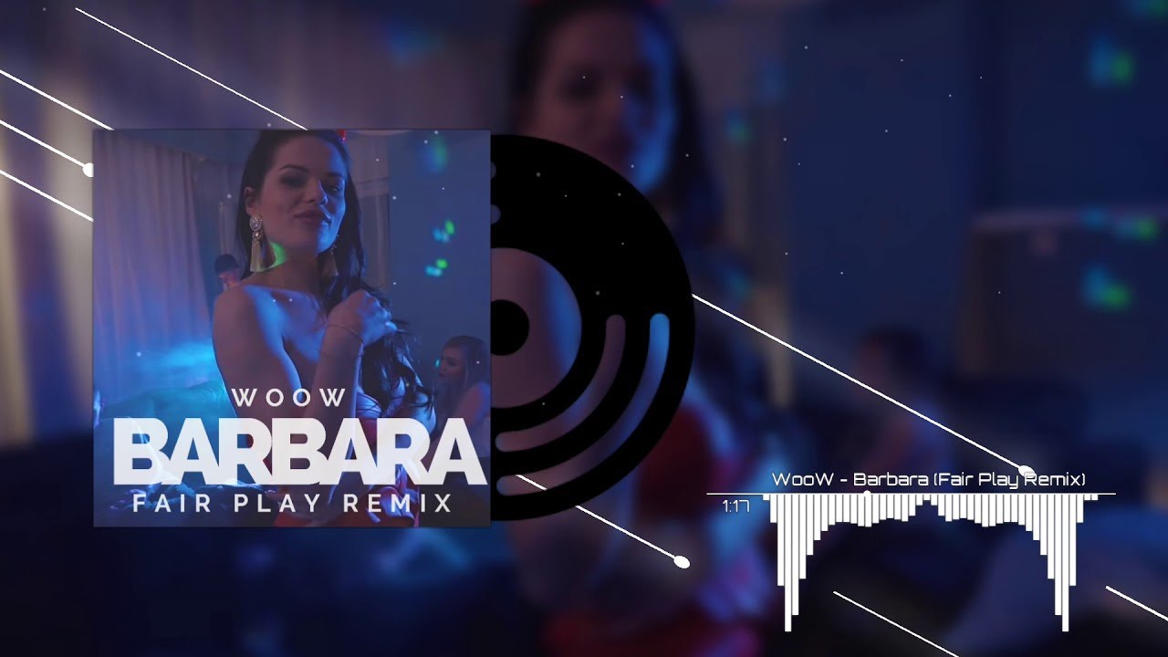 WooW - Barbara (Fair Play Remix) - YouTube