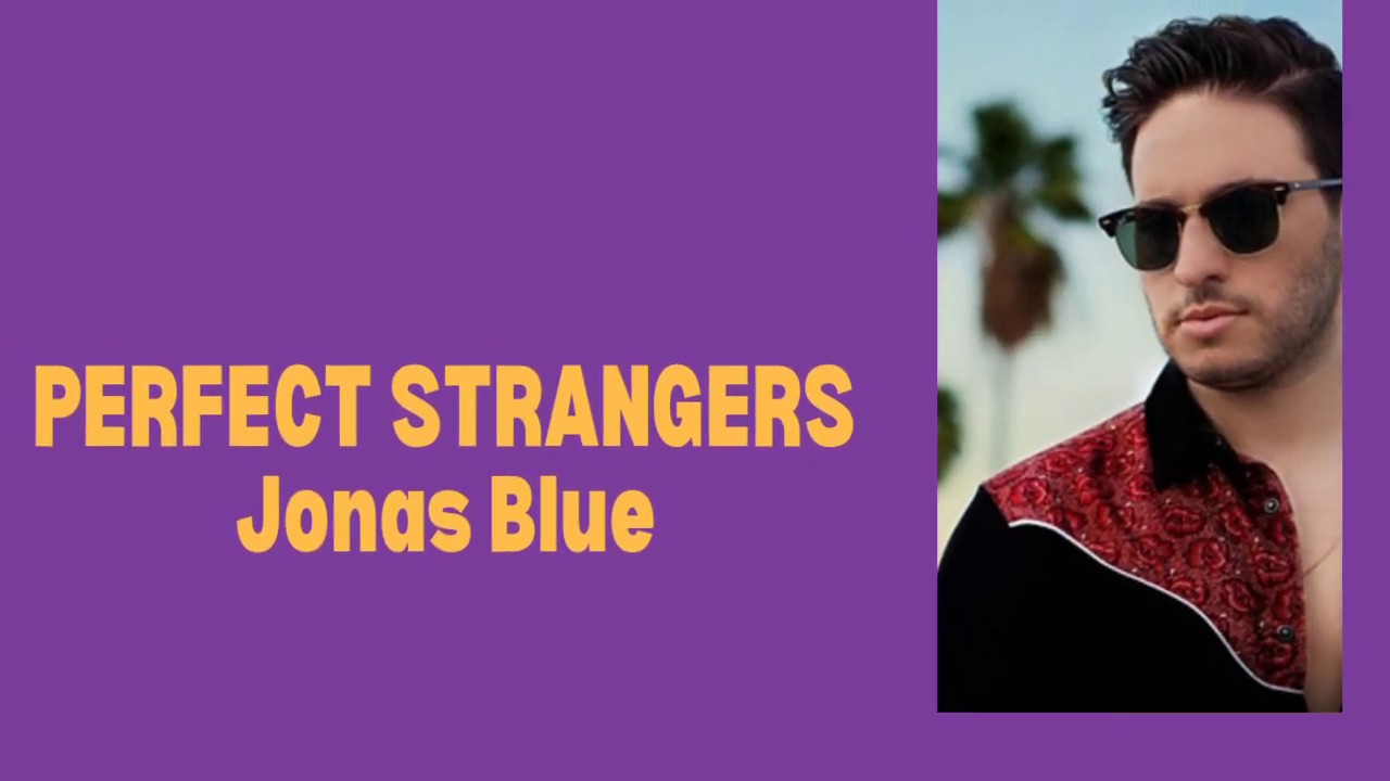 Jonas Blue - Perfect Strangers ft JP Cooper (lyrics) - YouTube
