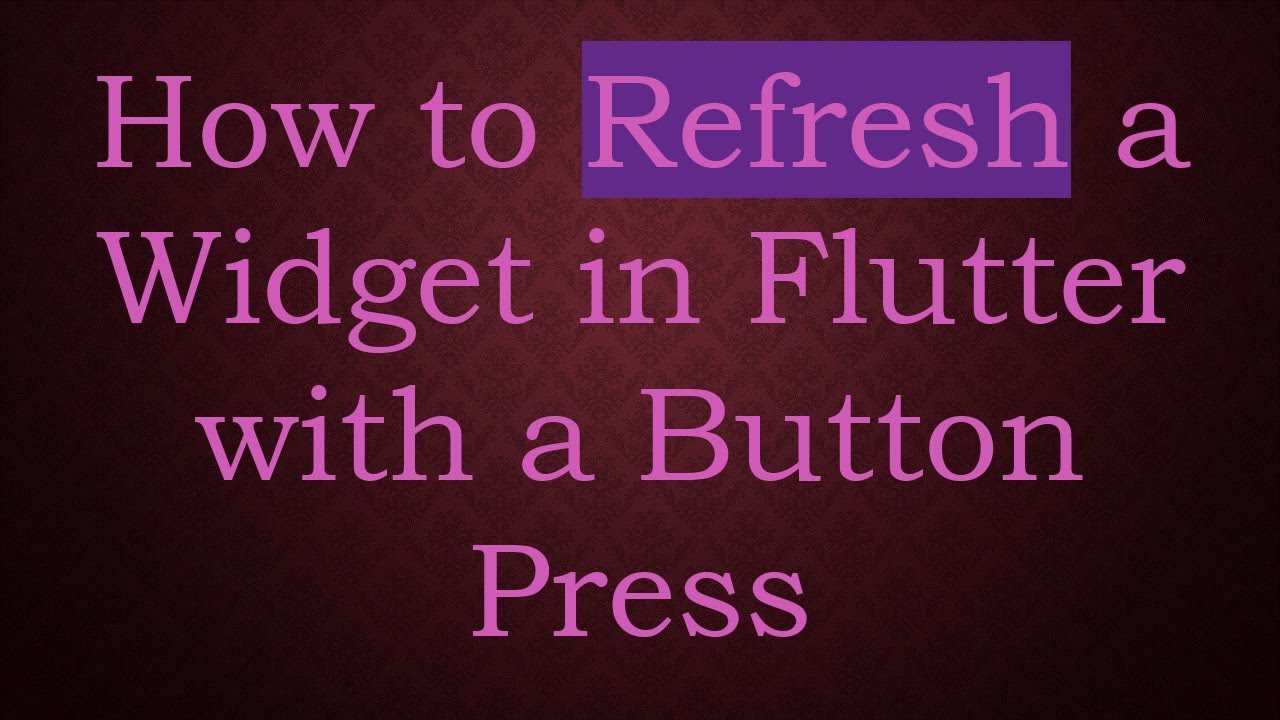 How to Refresh a Widget in Flutter with a Button Press - YouTube