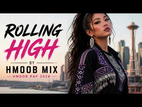 🎵 Rolling High | Hmoob Mix | Hmoob Rap 2026