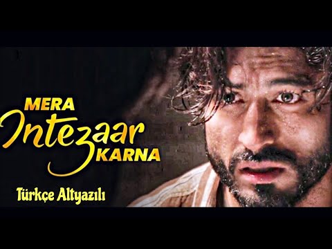 Mera Intezaar Karna Türkçe Altyazılı | Armaan Malik ft. Mithoon | Khuda Haafiz