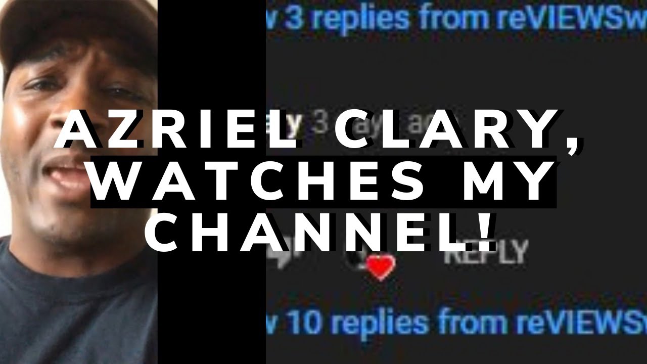 AZRIEL CLARY COMMENTS ON MY VIDEO!+MR. ANGELO CLARY HAS MORE TO SAY ...