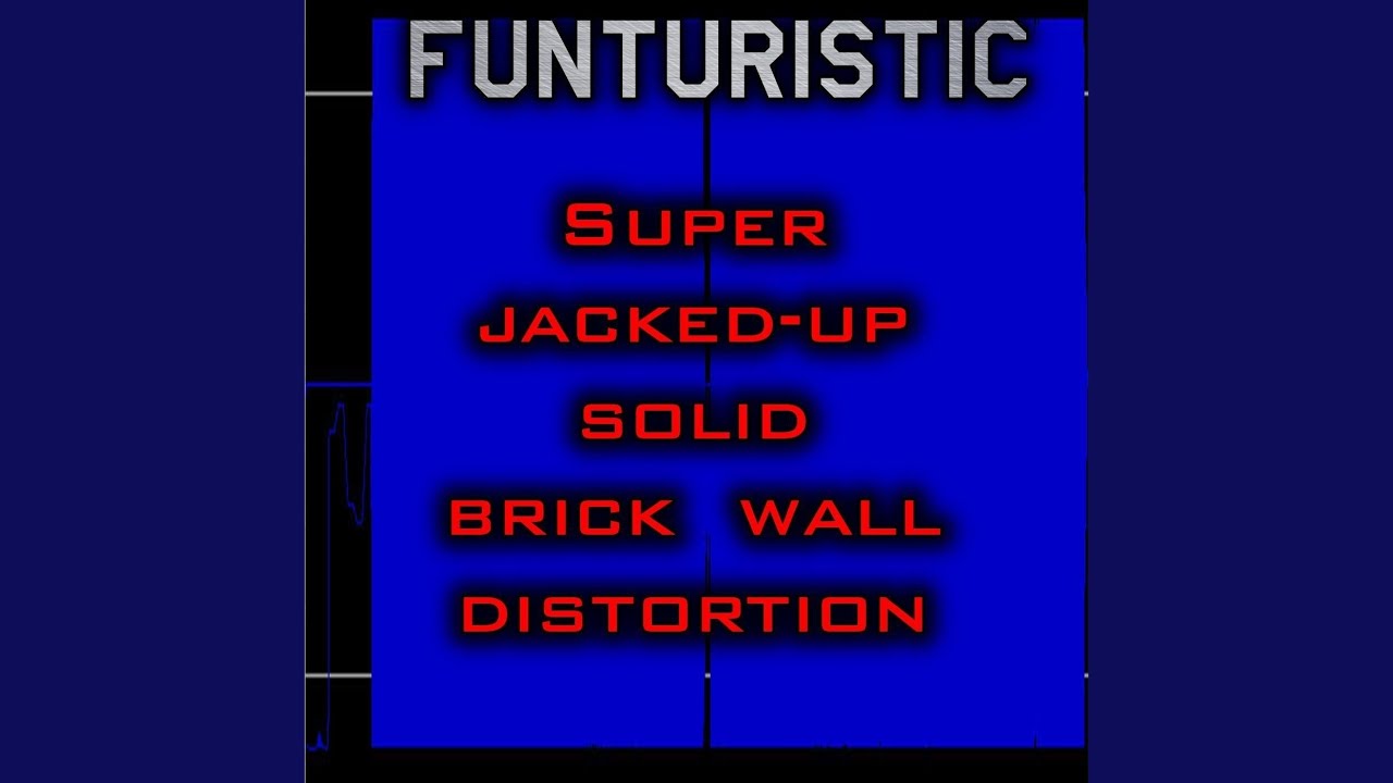 Super Jacked up Solid Brick Wall Distortion - YouTube