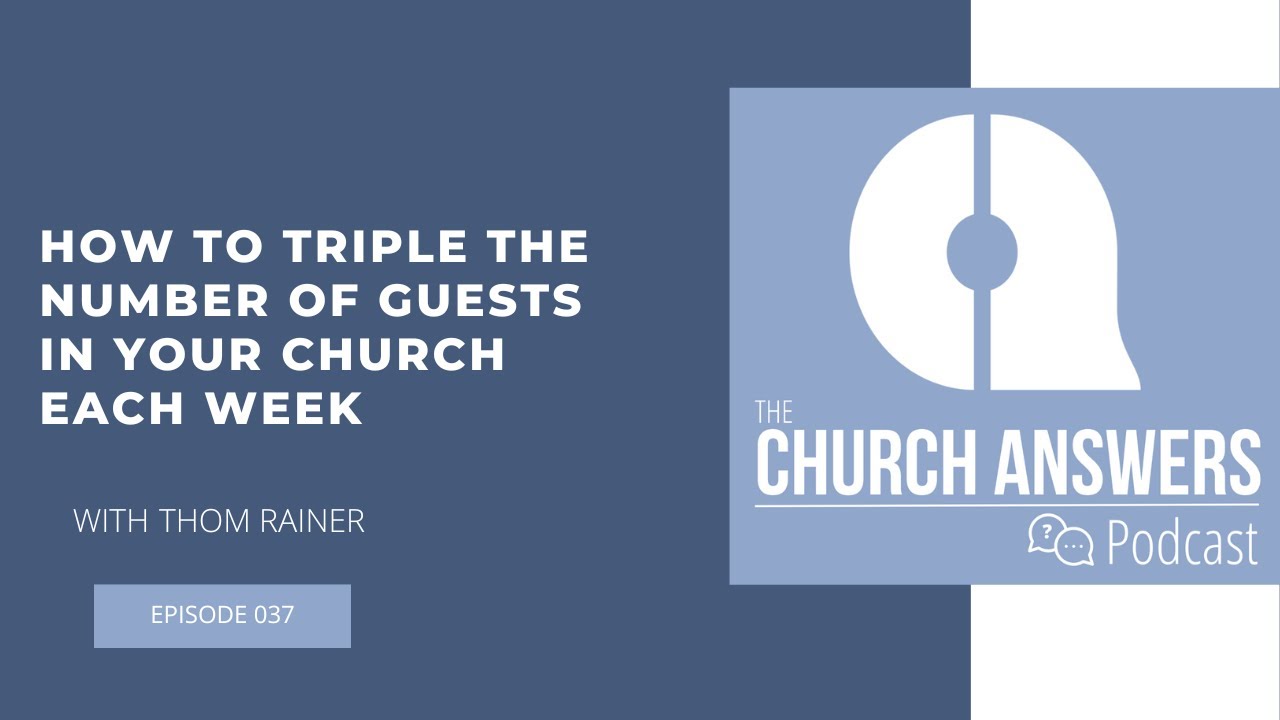#037 How to Triple the Number of Guests in Your Church Each Week - YouTube