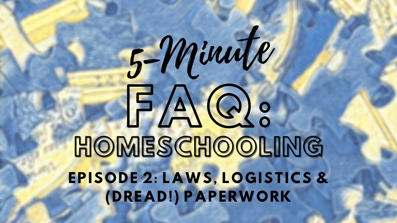 5-Minute FAQ: Homeschooling: Episode 2: Laws, Logistics, & (Dread ...