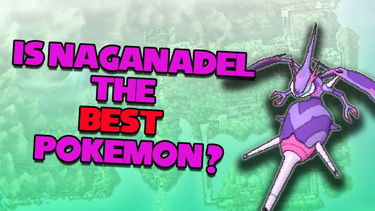Is Naganadel The BEST Pokemon? - YouTube