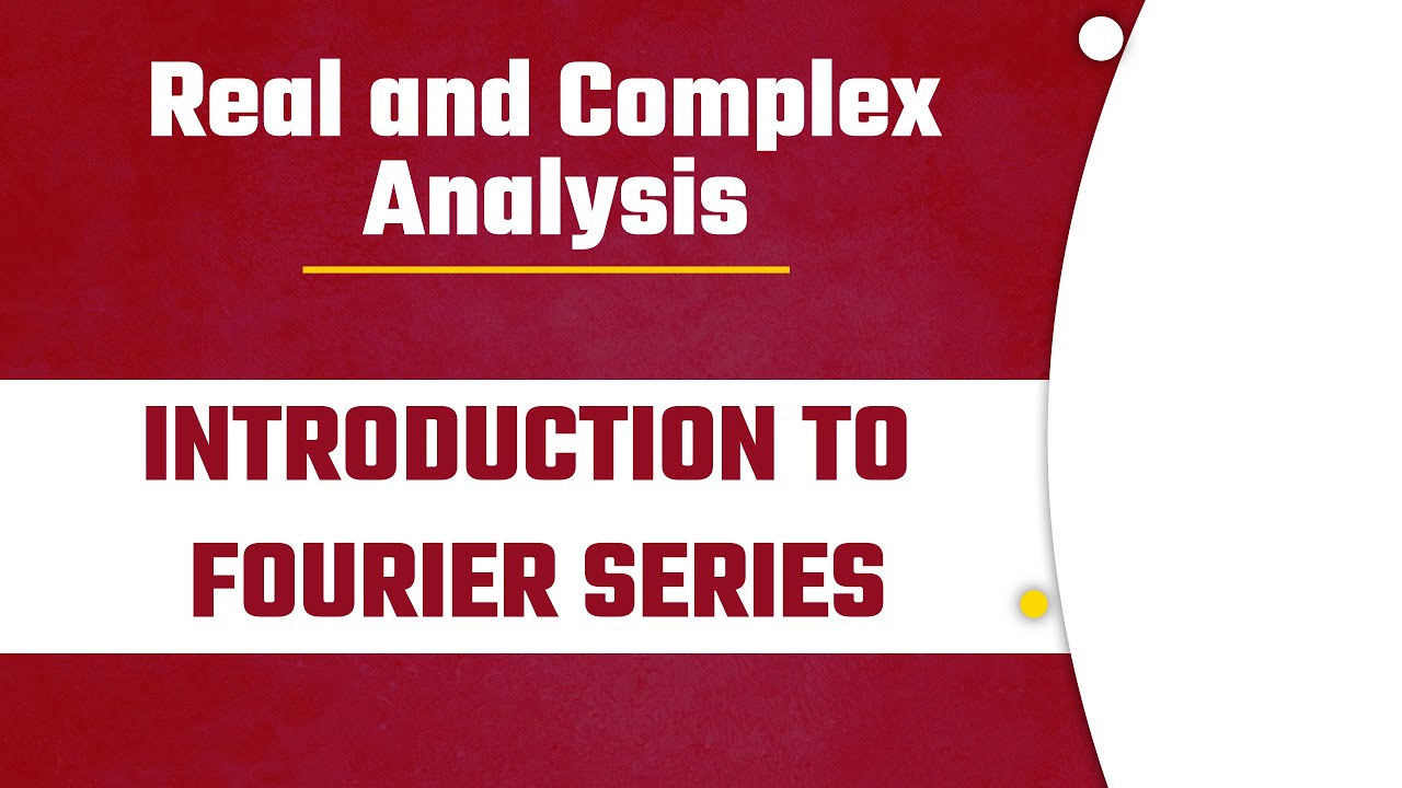 Introduction to Fourier Series | Fourier Series | Real and Complex Analysis - YouTube