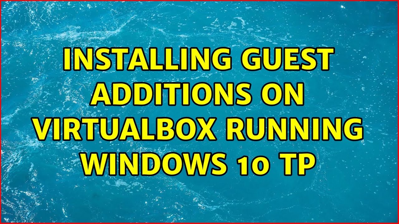 Installing Guest Additions on VirtualBox running Windows 10 TP (2 ...