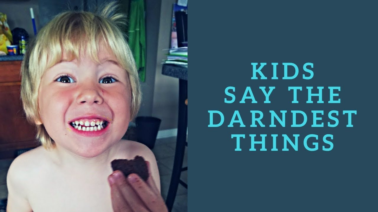 Kids say the darndest things - YouTube