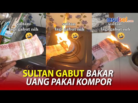 Viral Video Sultan Gabut Bakar Uang Pakai Kompor, Warganet Berdebat Panas