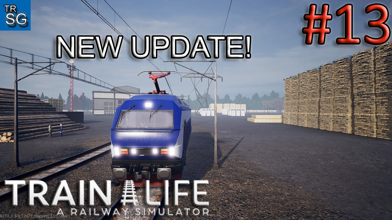 Train Life: A Railway Simulator - NEW Major Update! #13 - YouTube