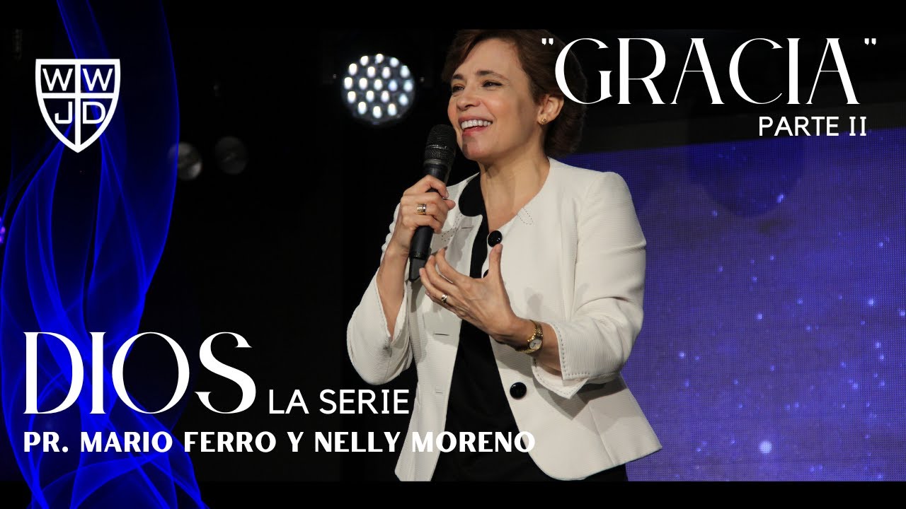 GRACIA PARTE II | SERIE DIOS | WWJD CHURCH | PR MARIO FERRO & NELLY ...
