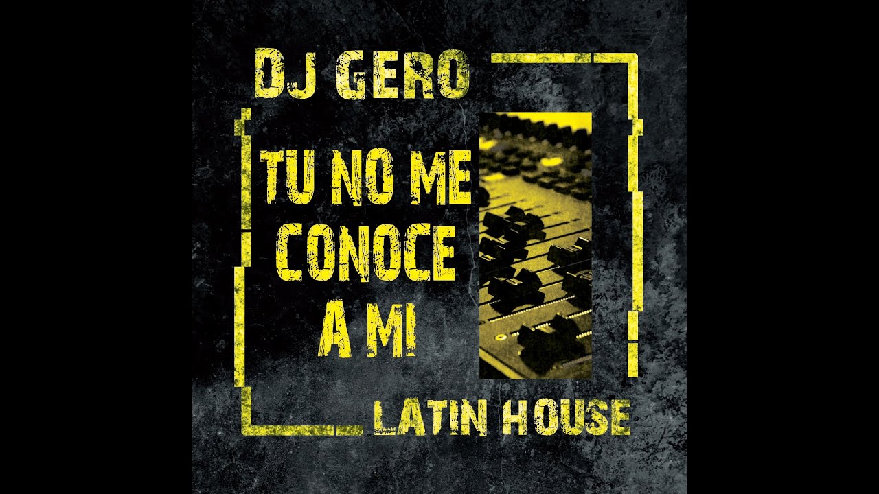 Dj Gero Tu no me conoce a mi - YouTube