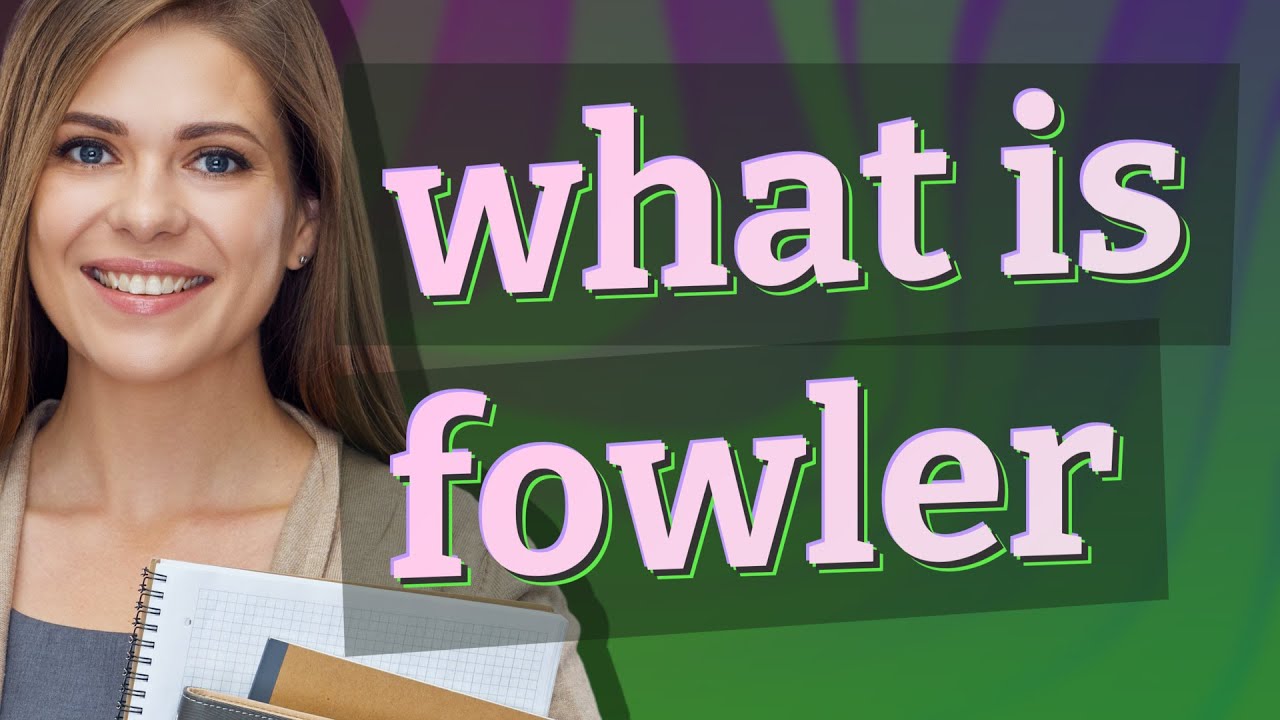 Fowler | meaning of Fowler - YouTube