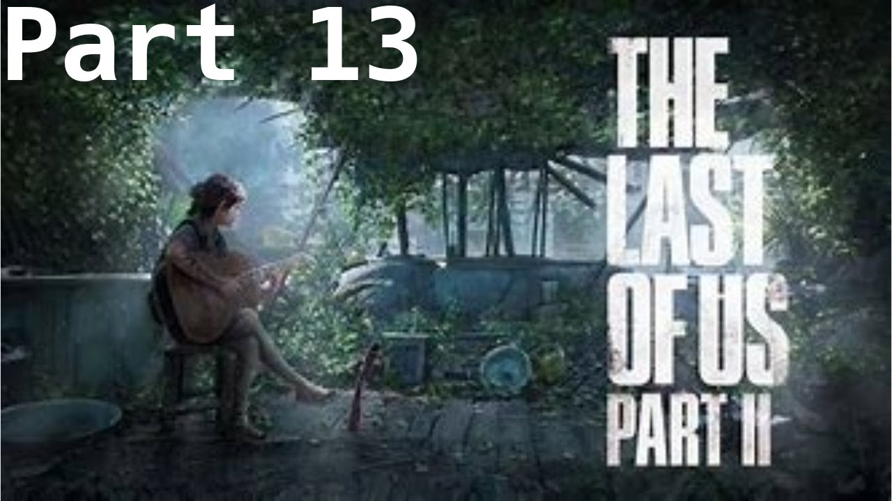 The Last of Us Part II Remastered Gameplay Walkthrough Part 13 Meeting ...