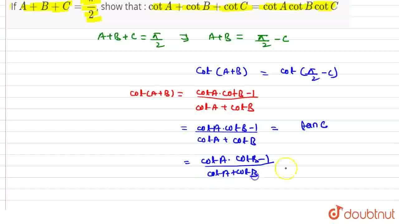 If A B C pi 2 Show That CotA cotB cotC cotA CotB CotC CLASS 12 If A B C pi 2 Show That CotA cotB cotC cotA CotB CotC CLASS 12