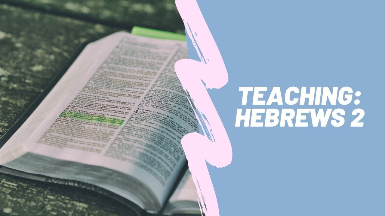 Teaching: The Book of Hebrews chapter 2 - YouTube