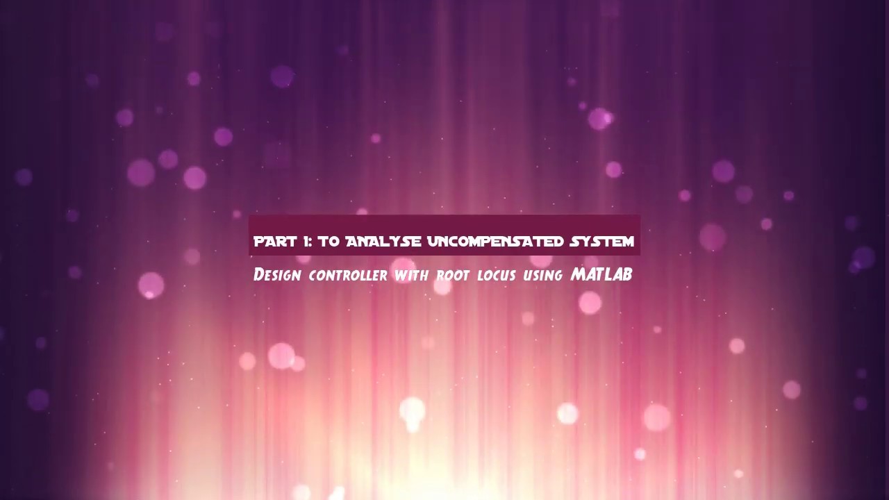 Design PID controller with root locus using MATLAB_ Part 1 - YouTube