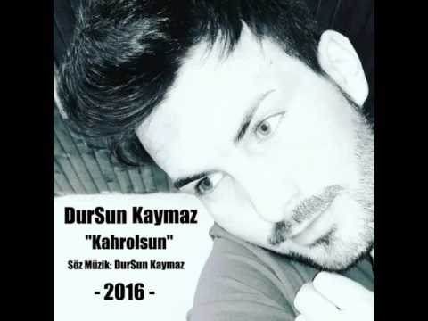 DurSun Kaymaz   Kahrolsun 2016