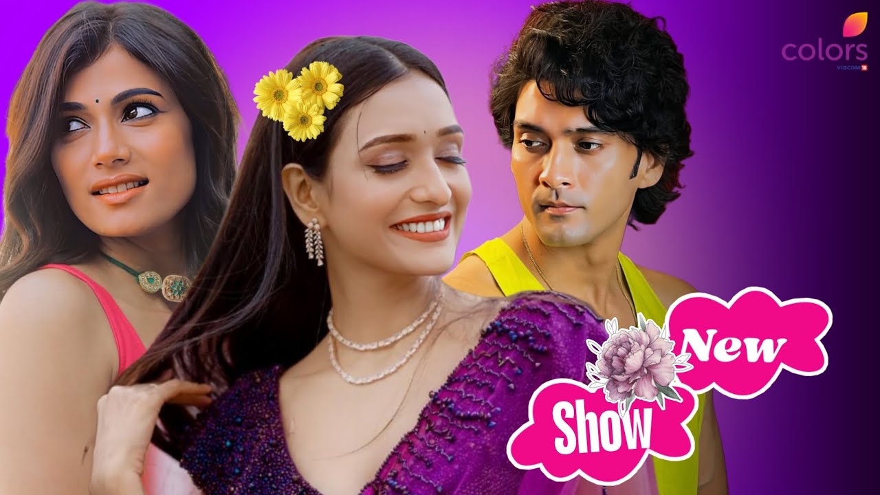 Colours Tv New Upcoming Show,Cast & Production House Details,@colorstv ...