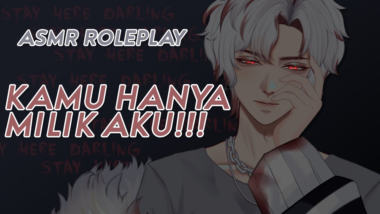 【ASMR boyfriend】mantan kmu yang YANDERE ingin bersama lagi | ASMR cowok ...