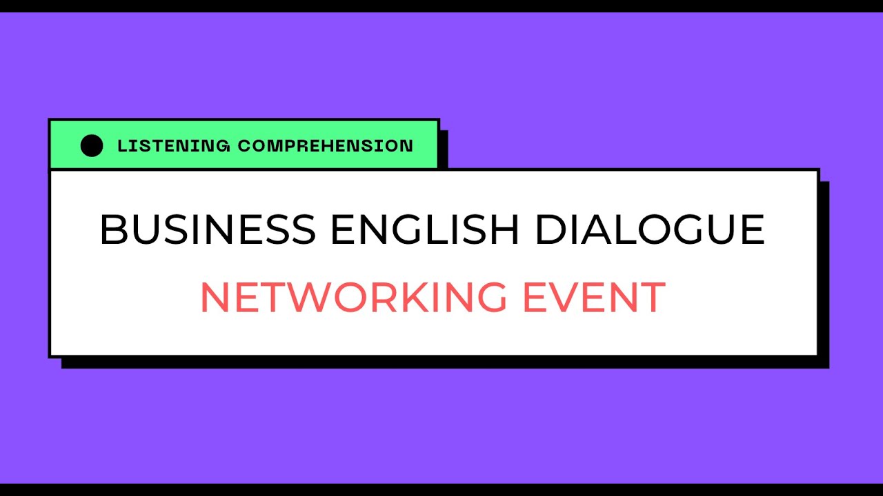 Business English Listening Comprehension - Networking Event Dialogue ...