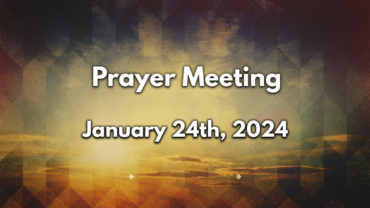 Prayer Meeting - January 24th, 2024 - YouTube