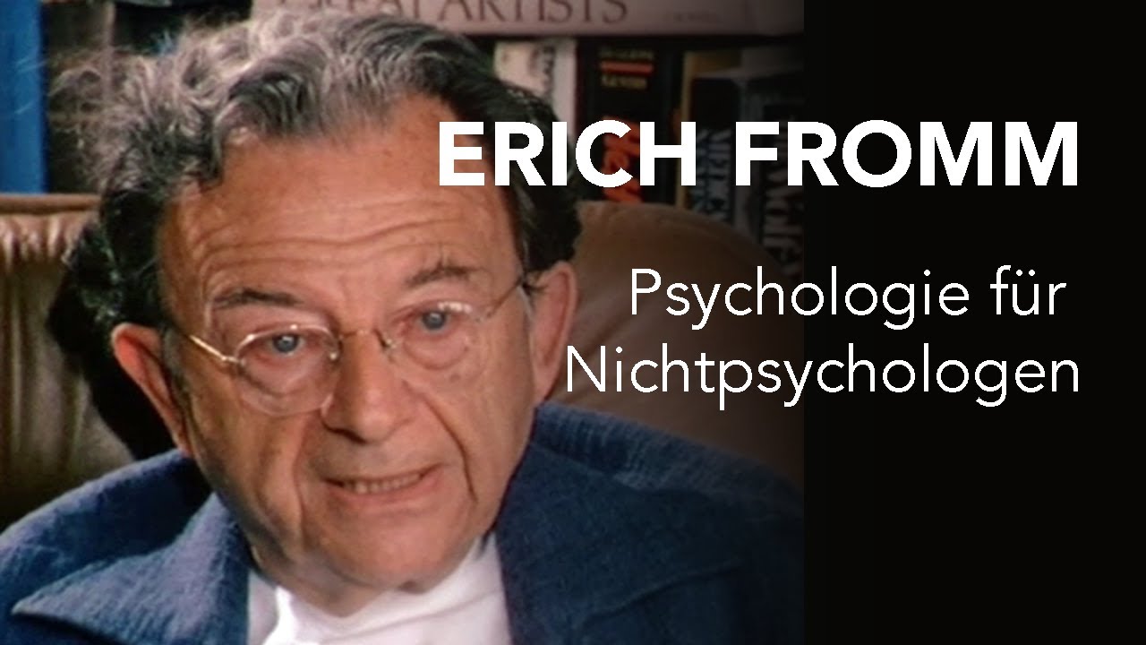 Erich Fromm: Psychologie für Nichtpsychologen - YouTube