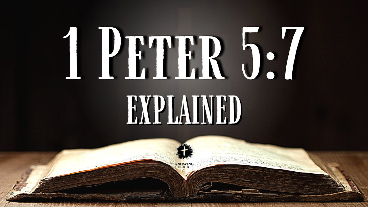 Understanding 1 PETER 5:7 [KJV] | What Does This Bible Verse REALLY ...